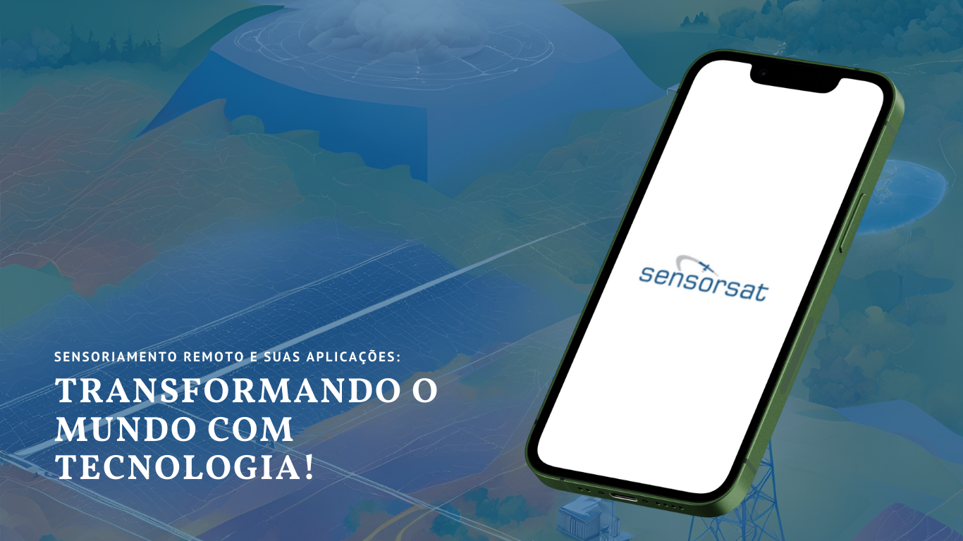 SENSORIAMENTO REMOTO E SUAS APLICAÇÕES: TRANSFORMANDO O MUNDO COM ...